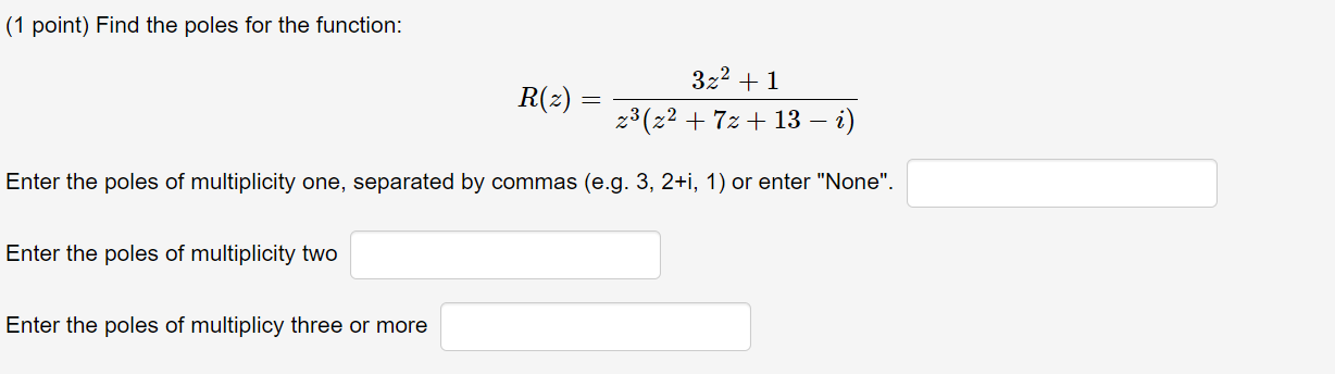 Solved (1 point) Find the poles for the function: R(2) = = | Chegg.com
