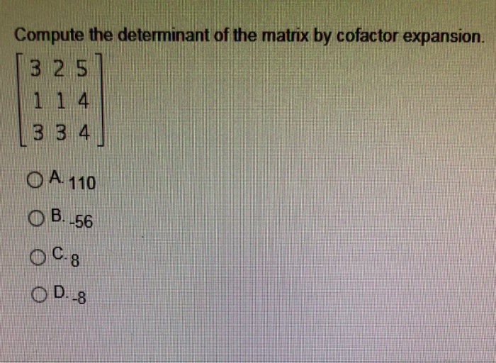 Solved Compute the determinant of the matrix by cofactor | Chegg.com