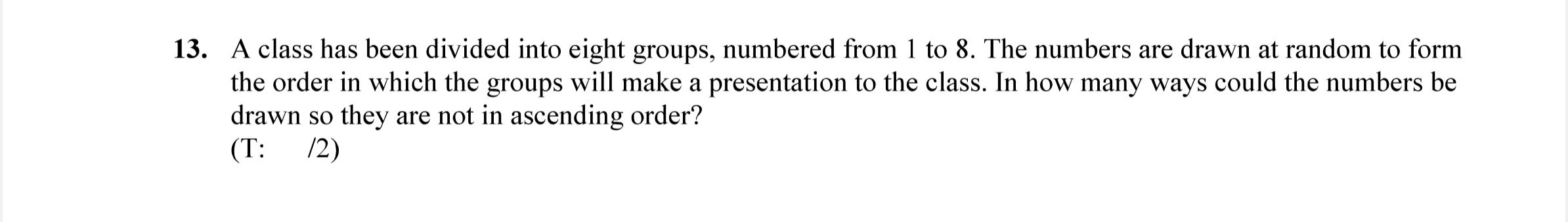 Solved 13. A class has been divided into eight groups, | Chegg.com