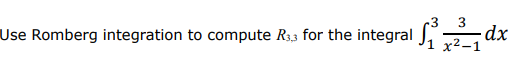 Solved Use Romberg integration to compute R3,3 for the | Chegg.com