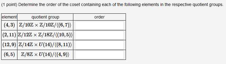 Solved (1 point) Determine the order of the coset containing | Chegg.com