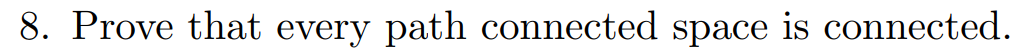 Solved 8. Prove that every path connected space is | Chegg.com