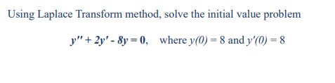 Solved Using Laplace Transform method, solve the initial | Chegg.com