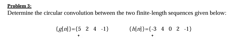 Solved Problem 3:Determine the circular convolution between | Chegg.com