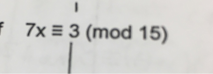 Solved 7x 3 (mod 15) | Chegg.com