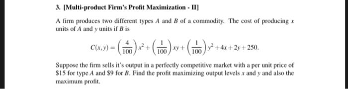 Solved 3. Multi-product Firm's Profit Maximization II A firm | Chegg.com