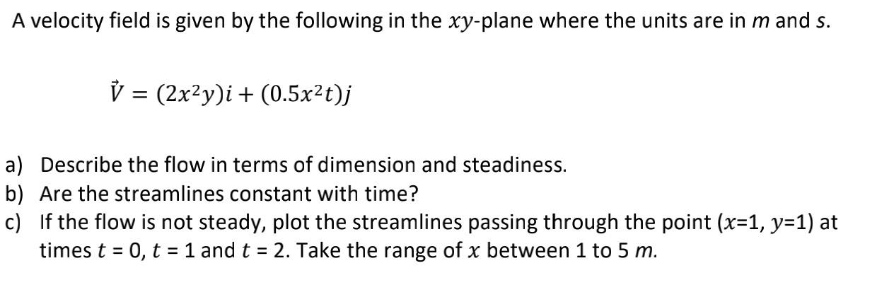 Solved A velocity field is given by the following in the | Chegg.com
