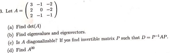 Solved Let A=([3,-1,-2],[2,0,-2],[2,-1,-1])(a) ﻿Find | Chegg.com