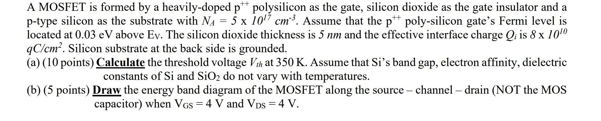 A MOSFET is formed by a heavily-doped p++ polysilicon | Chegg.com