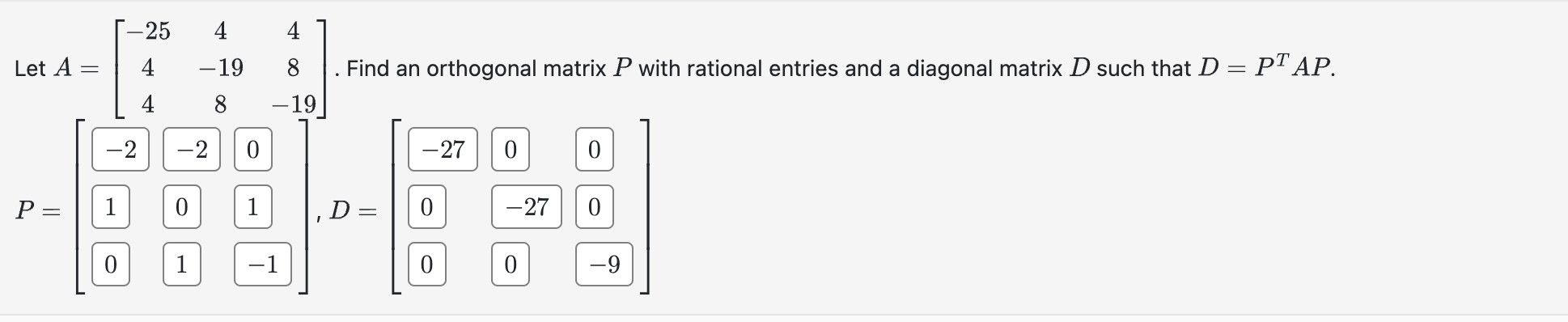 Solved Let A=⎣⎡−25444−19848−19⎦⎤. Find an orthogonal matrix | Chegg.com