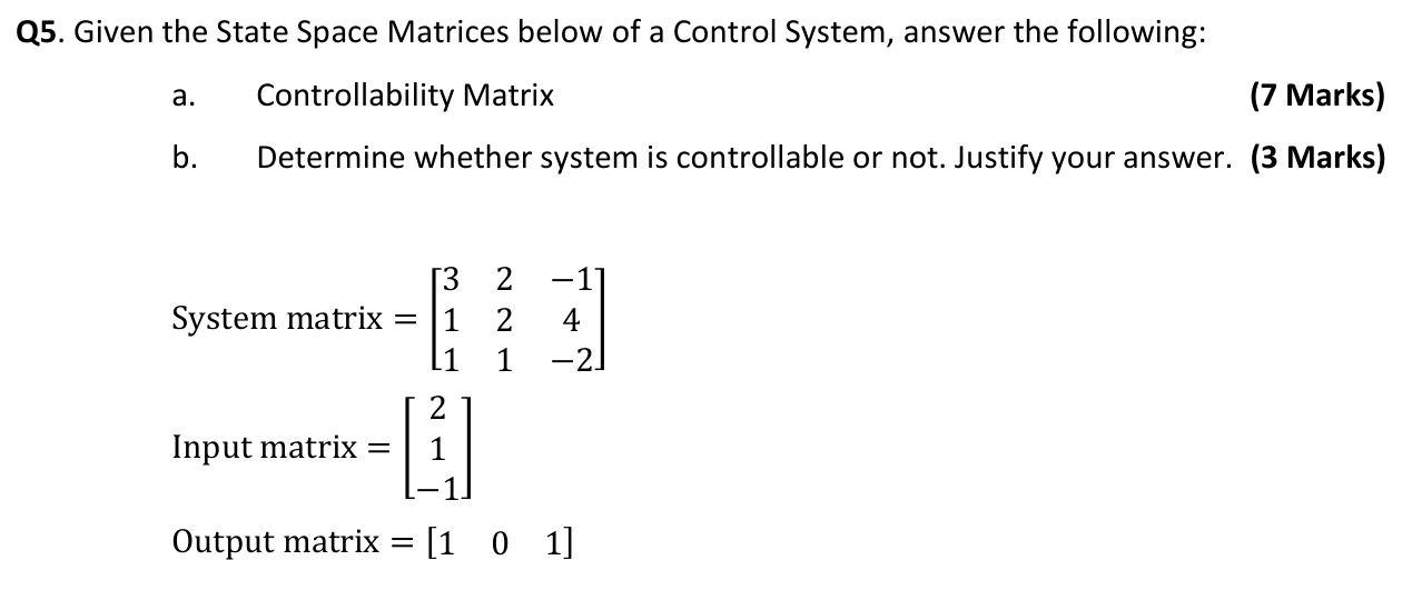 Solved Q5. Given the State Space Matrices below of a Control | Chegg.com