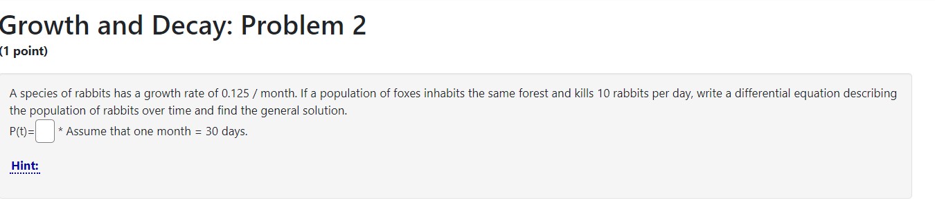 Solved Growth and Decay: Problem 2 (1 point) A species of | Chegg.com Solved Growth and Decay: Problem 2 (1 point) A species of | Chegg.com