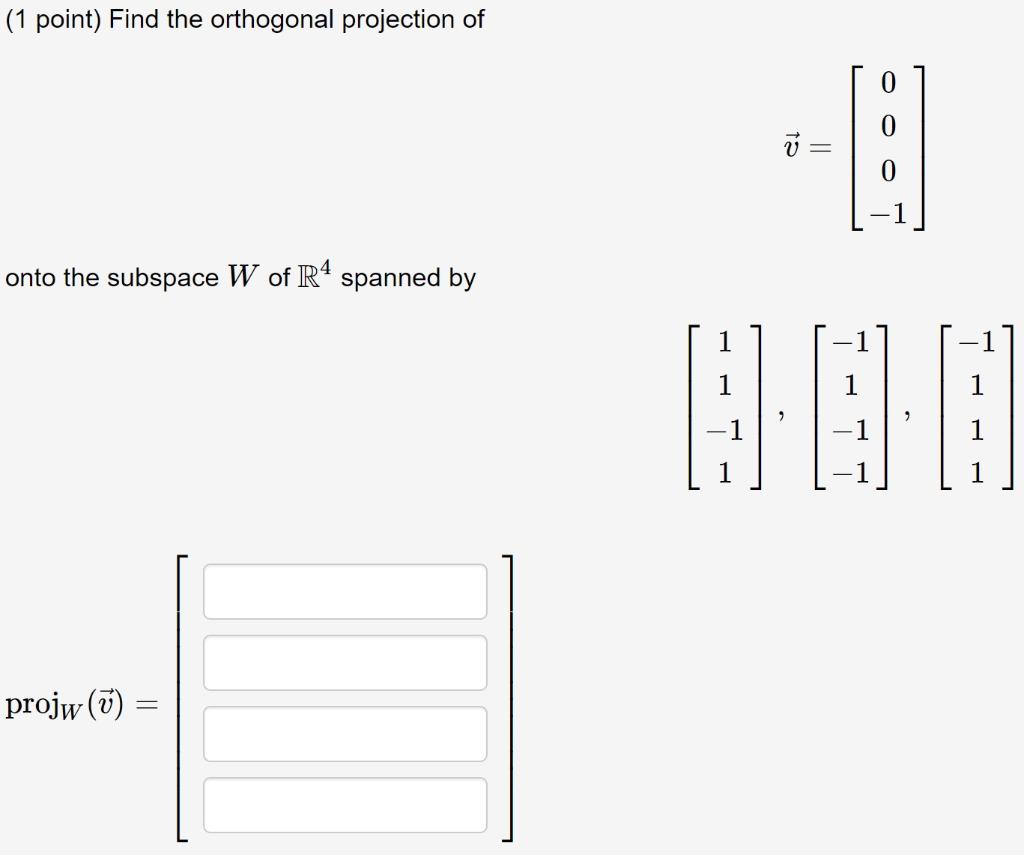 Solved (1 point) Find the orthogonal projection of V onto | Chegg.com