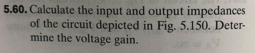 Solved 5.60. Calculate the input and output impedances of | Chegg.com