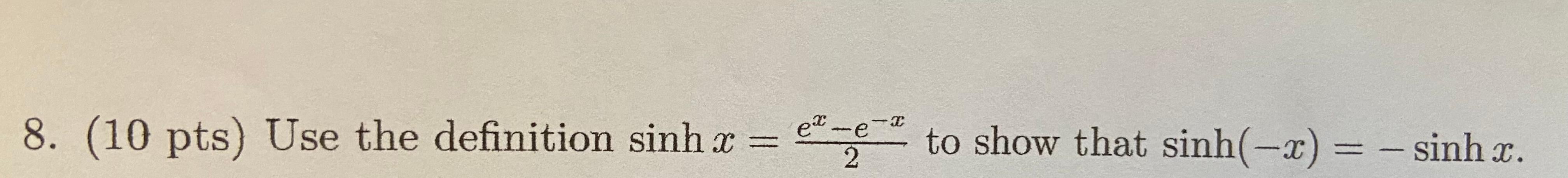 Solved (10 points) Use the definition sinh x = (ex - e-x)/2 | Chegg.com