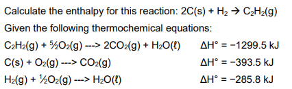 Solved Calculate the enthalpy for this reaction: 2C(s) + H2 | Chegg.com