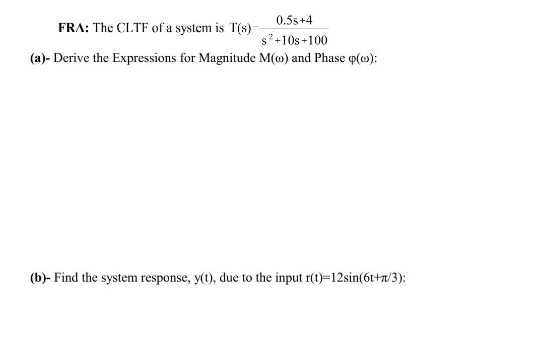 Solved 0.5s +4 s²+10s +100 FRA: The CLTF of a system is | Chegg.com