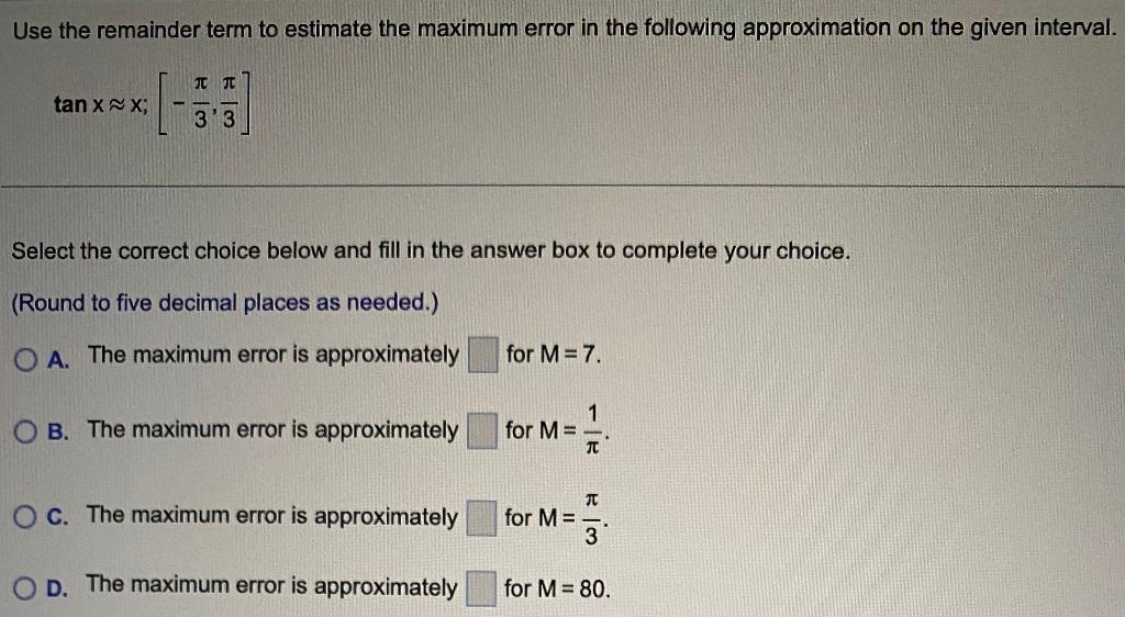 Solved Use the remainder term to estimate the maximum error | Chegg.com