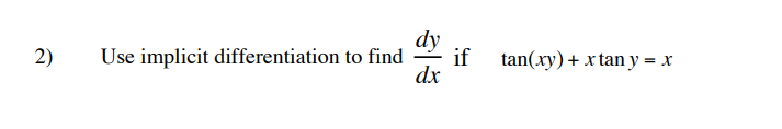 Solved 2) Use implicit differentiation to find dxdy if | Chegg.com