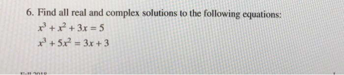 Solved 6. Find all real and complex solutions to the | Chegg.com