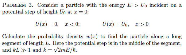 Solved PROBLEM 3. Consider a particle with the energy E > Uo | Chegg.com