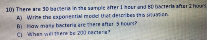 Solved 10) There are 30 bacteria in the sample after 1 hour | Chegg.com
