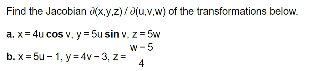 Solved Find the Jacobian 7(x,y,z)/ a(u,v,w) of the | Chegg.com
