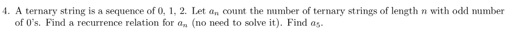 Solved 4. A ternary string is a sequence of 0, 1, 2. Let an | Chegg.com