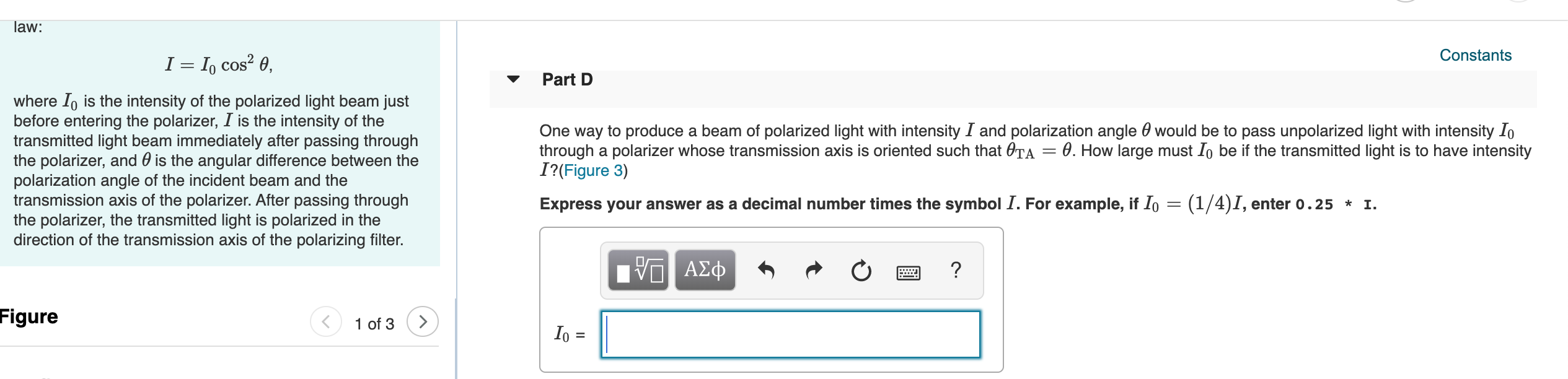 Solved law: I = Io cos² 0, Constants Part D where Io is the | Chegg.com