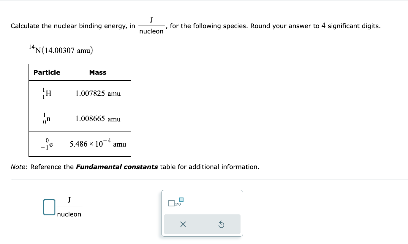 Solved Calculate the nuclear binding energy, in nucleon J, | Chegg.com