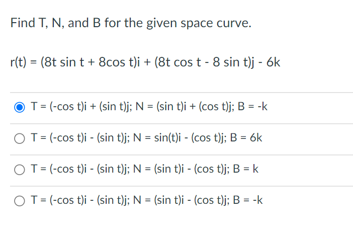 Solved Find T, N, and B for the given space curve. r(t) = | Chegg.com