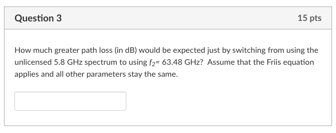 Solved Question 3 15 pts How much greater path loss (in dB) | Chegg.com