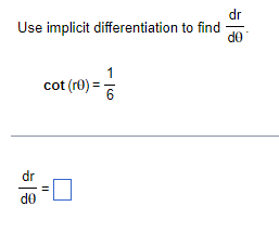 Solved Use implicit differentiation to find dr de cot (ro) = | Chegg.com