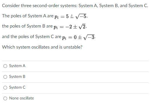 Solved Consider three second-order systems: System A, System | Chegg.com