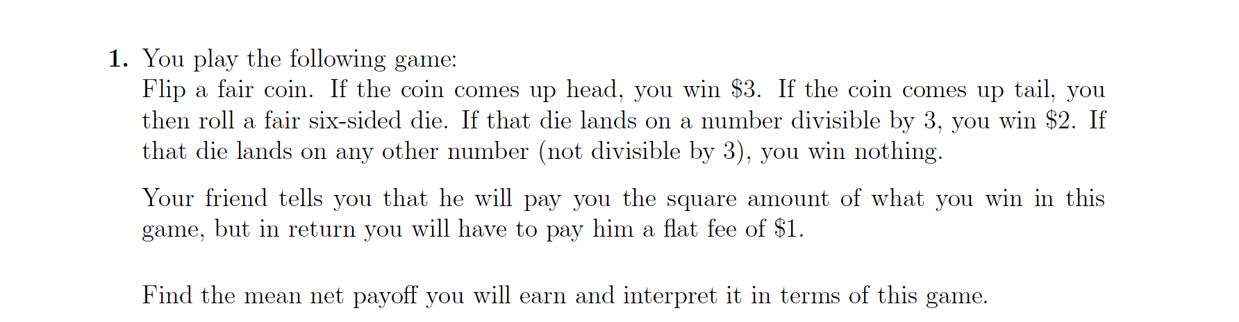 Solved 1. You play the following game: Flip a fair coin. If | Chegg.com