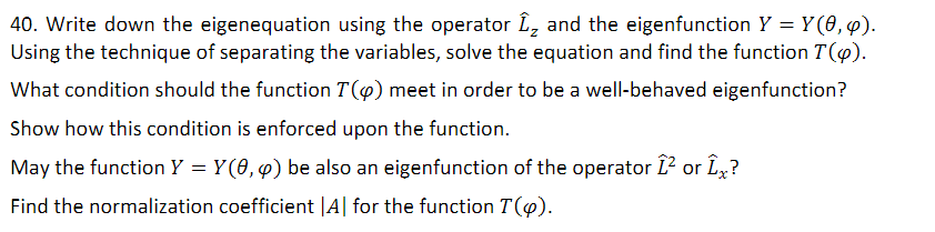 Solved 40. Write down the eigenequation using the operator | Chegg.com