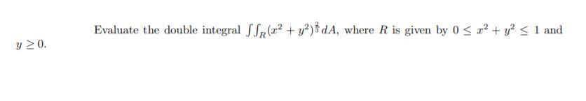 Solved Evaluate the double integral SSR (x² + y2) } dA, | Chegg.com