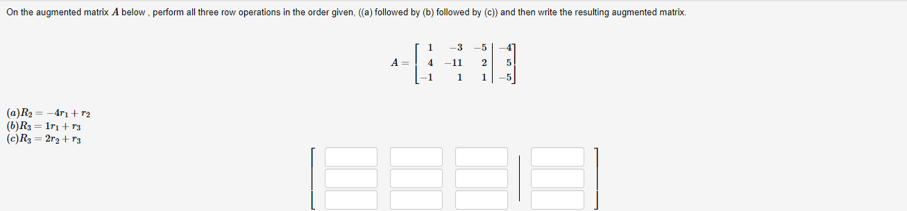 Solved On the augmented matrix A below, perform all three | Chegg.com