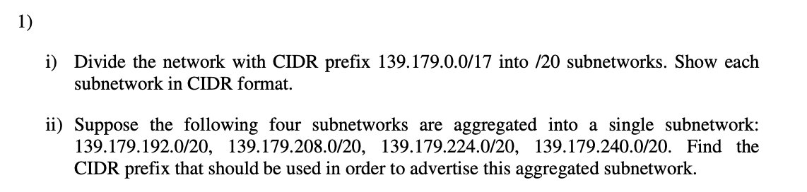Solved 1) i) Divide the network with CIDR prefix | Chegg.com