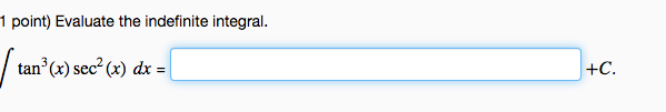 Solved 1 point) Evaluate the indefinite integral. tan? (x) | Chegg.com