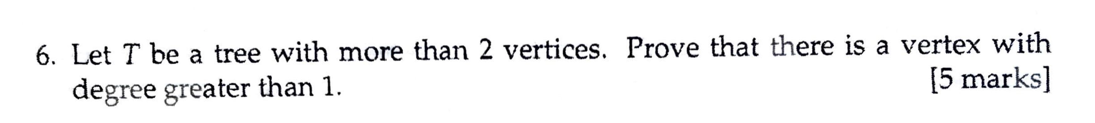 Solved 6. Let T be a tree with more than 2 vertices. Prove | Chegg.com