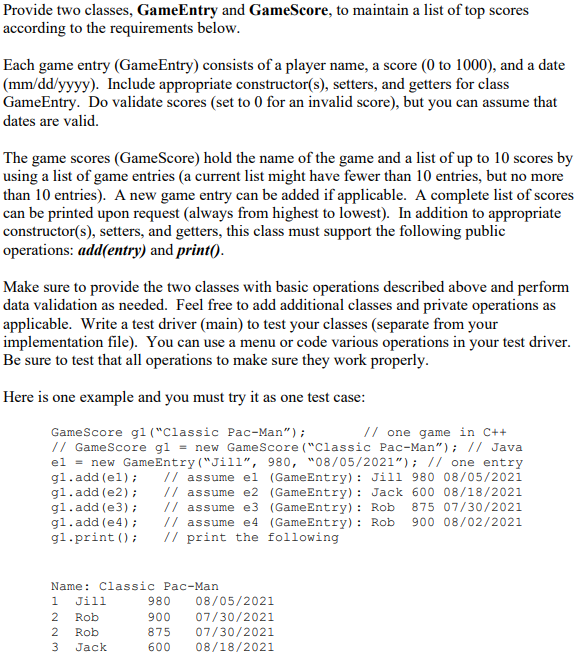 Solved Provide two classes, GameEntry and GameScore, to | Chegg.com