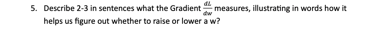 Solved 5. Describe 2−3 in sentences what the Gradient dwdL | Chegg.com