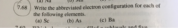 Solved Write The Abbreviated Electron Configuration For Each
