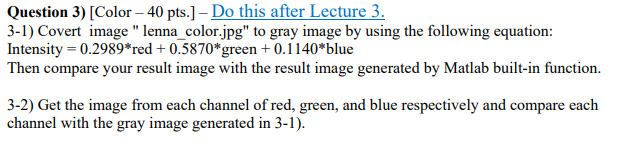 Solved Question 3) [Color - 40 pts.] - Do this after Lecture | Chegg.com