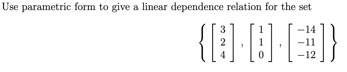 Solved Use parametric form to give a linear dependence | Chegg.com