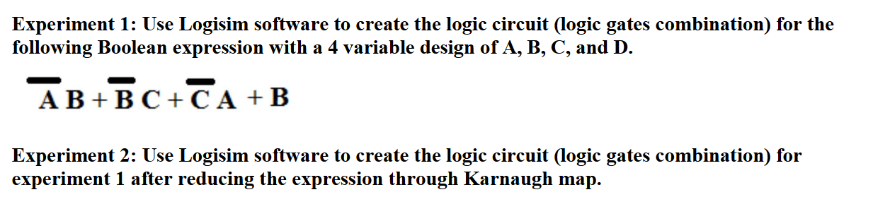 Solved Experiment 1: Use Logisim software to create the | Chegg.com Solved Experiment 1: Use Logisim software to create the | Chegg.com