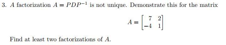 Solved 3. A factorization A = PDP-1 is not unique. | Chegg.com
