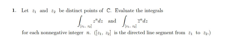Solved 1. Let z1 and z2 be distinct points of C. Evaluate | Chegg.com