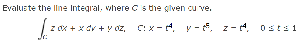Solved Evaluate the line integral, where C ﻿is the given | Chegg.com